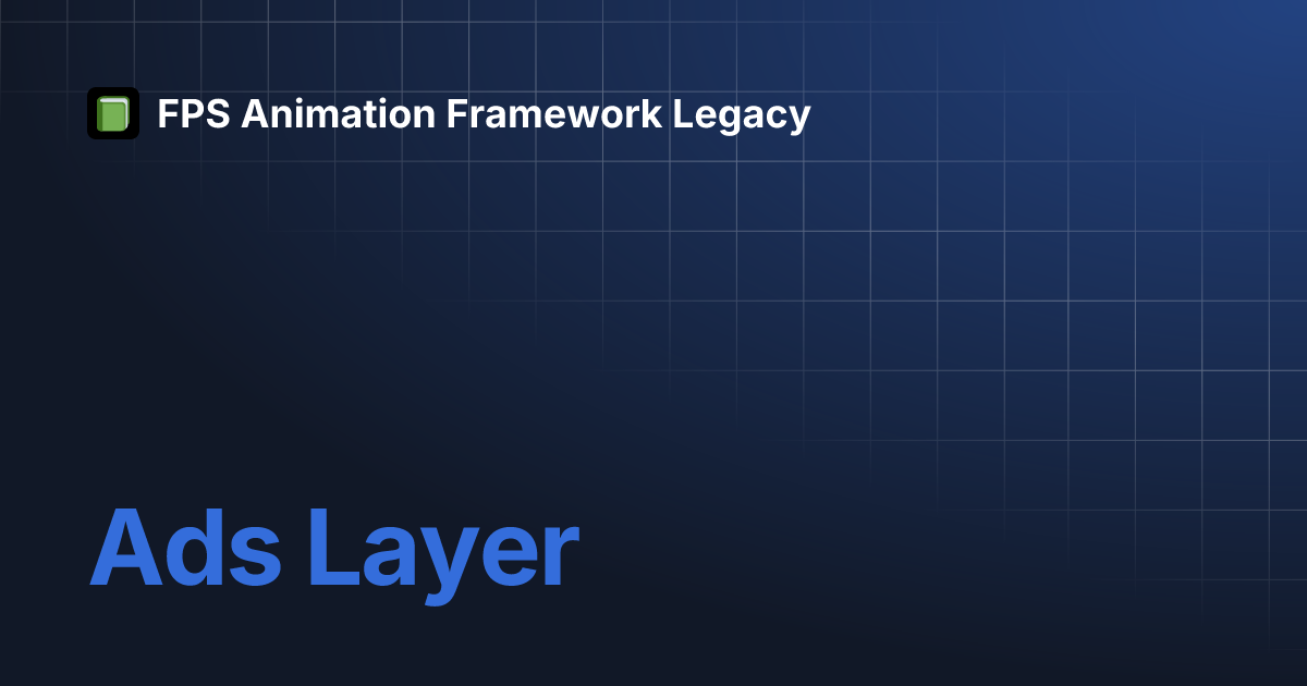 Ads Layer | FPS Animation Framework Legacy Ads Layer | FPS Animation Framework Legacy